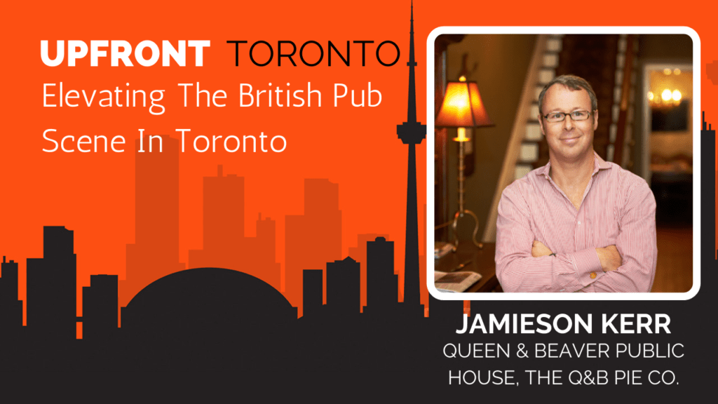 Elevating The British Pub Scene In Toronto with Jamieson Kerr - Alon Ozery